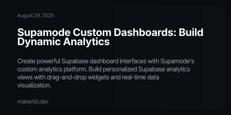 Supamode Custom Dashboards: Build Dynamic Analytics