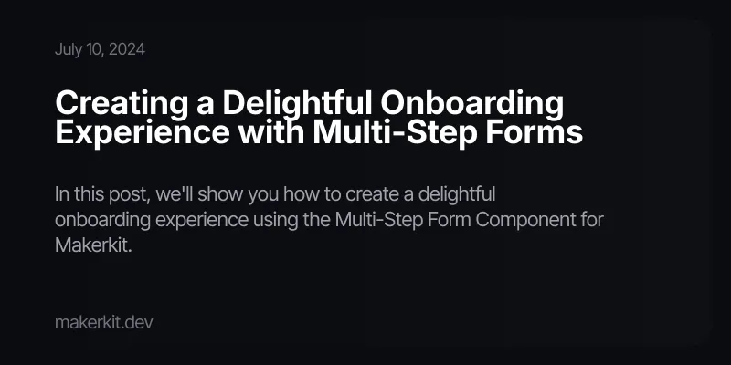 Creating a Delightful Onboarding Experience with Multi-Step Forms
