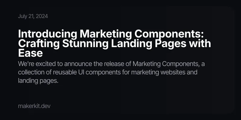 Introducing Marketing Components: Crafting Stunning Landing Pages with Ease