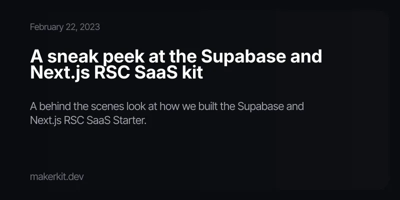 A sneak peek at the Supabase and Next.js RSC SaaS kit