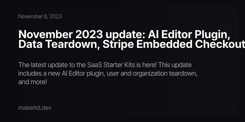November 2023 update: AI Editor Plugin, Data Teardown, Stripe Embedded Checkout