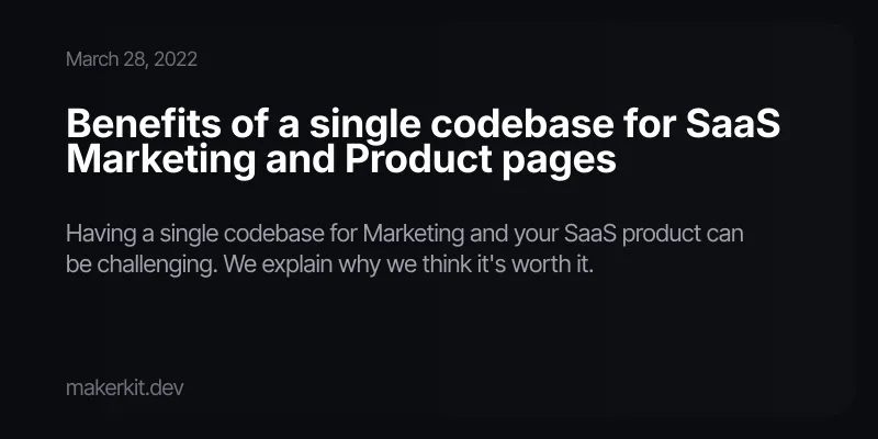 Benefits of a single codebase for SaaS Marketing and Product pages