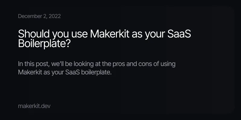 Should you use Makerkit as your SaaS Boilerplate? Should you use Makerkit as your SaaS Boilerplate?