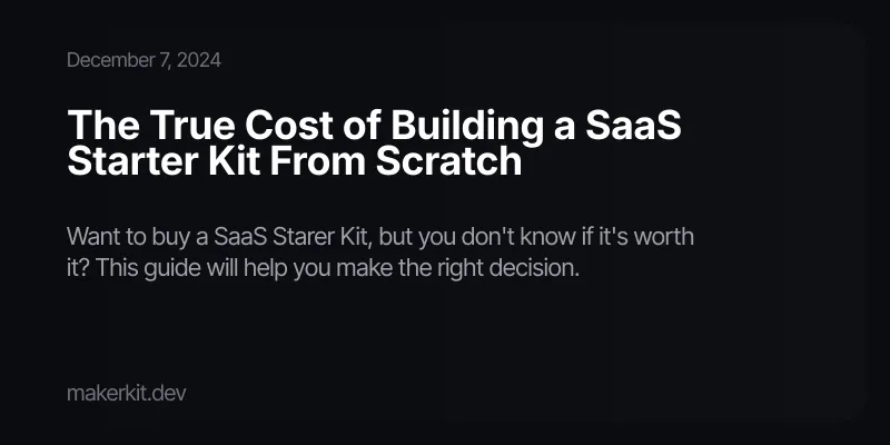 The True Cost of Building a SaaS Starter Kit From Scratch