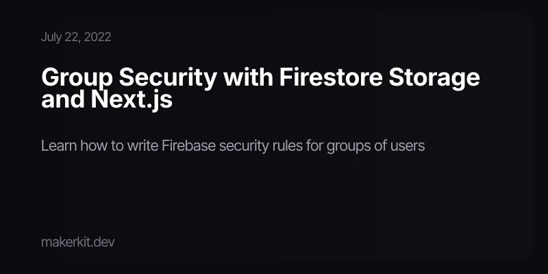Group Security with Firestore Storage and Next.js