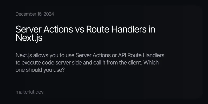 Server Actions vs Route Handlers in Next.js Server Actions vs Route Handlers in Next.js