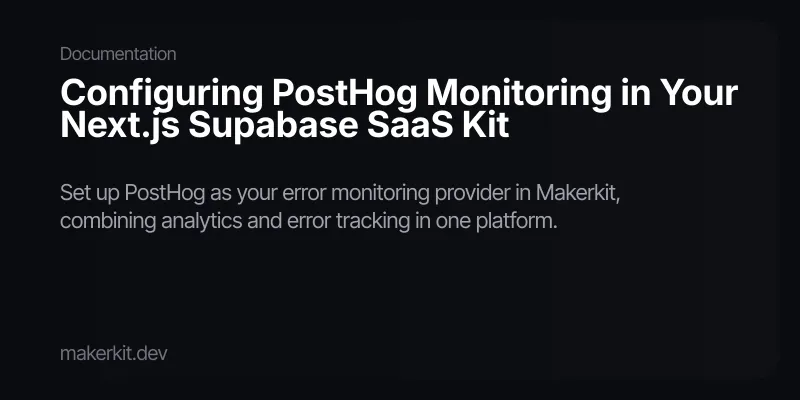Configuring PostHog Monitoring in Your Next.js Supabase SaaS Kit