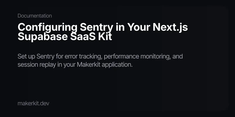Configuring Sentry in Your Next.js Supabase SaaS Kit