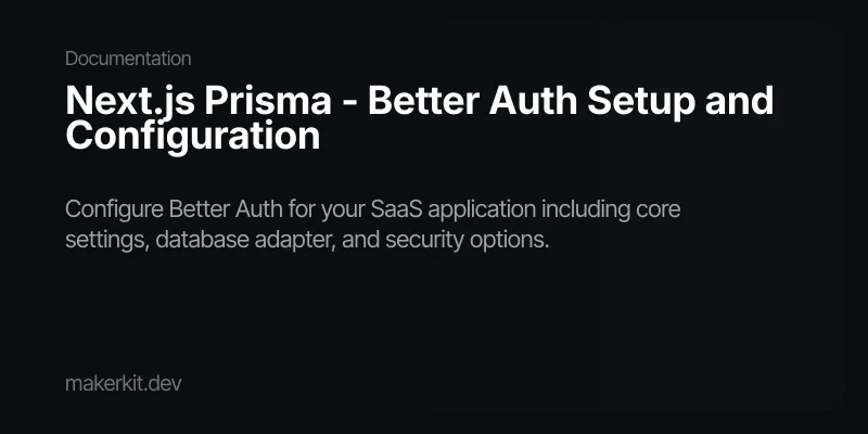 Next.js Prisma - Better Auth Setup and Configuration