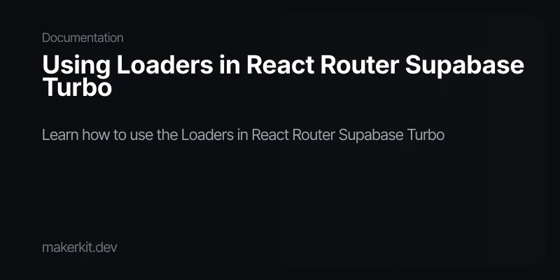 Using Loaders in React Router Supabase Turbo